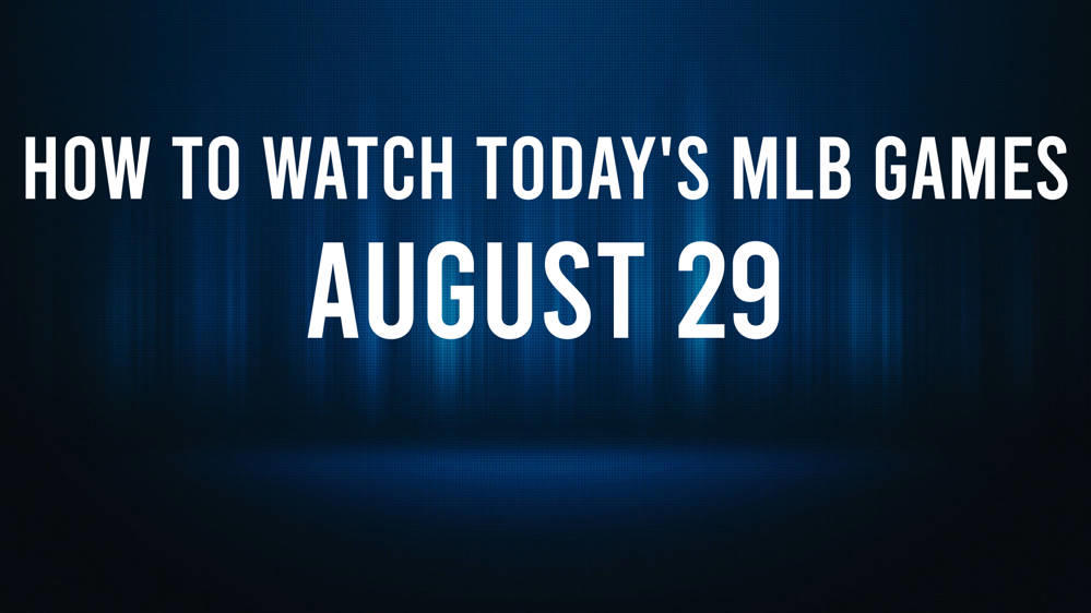 How to Watch MLB Baseball on Thursday, August 29: TV Channel, Live ...